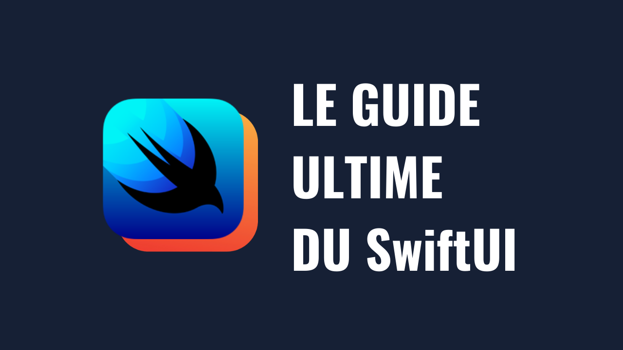 LE GUIDE ULTIME DU SwiftUI